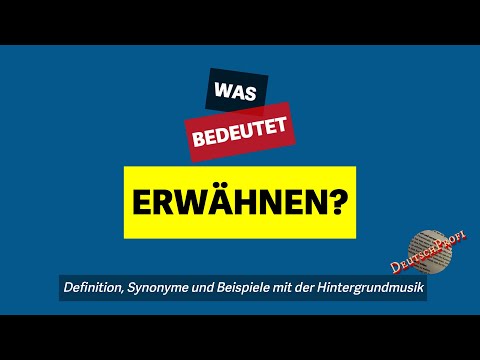 Was bedeutet 'erwähnen'? | Definition, Synonyme und Beispiele