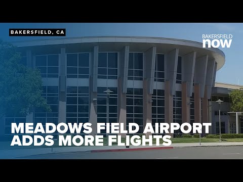 Meadows Field Airport in Bakersfield expands, adding early flights and projects
