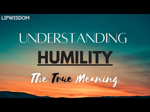 Understanding Humility| What Does It TRULY Mean To Be "Humble"?