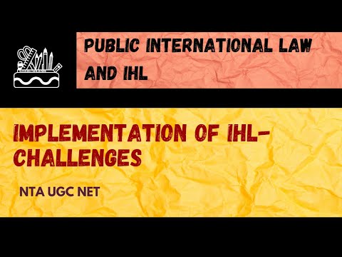 Implementation of IHL: Challenges Video Lecture - Law for UGC NET