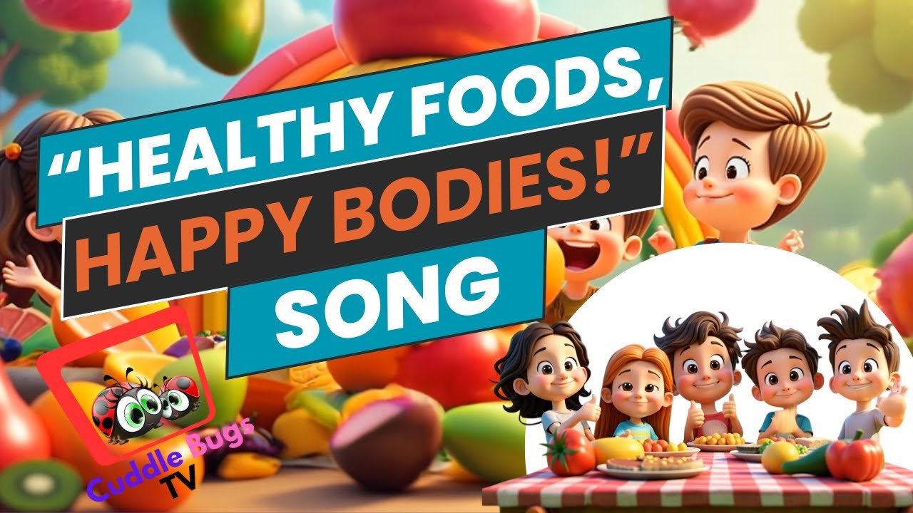 Healthy Foods, Happy Bodies! Song / Children's Songs for Learning and Fun