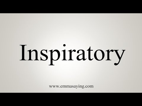 How To Say Inspiratory