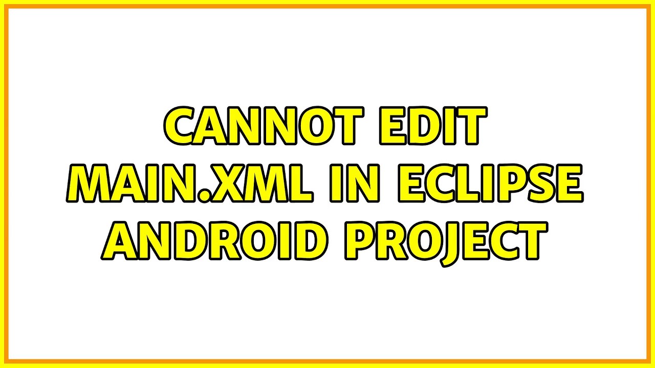 Cannot edit main.xml in Eclipse Android project (3 Solutions!!)