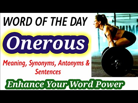 Onerous Meaning in English and Hindi | Onerous Synonyms | Onerous Antonyms | Onerous in Sentences