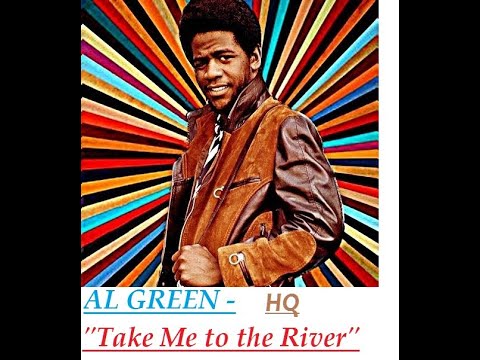 HQ AL GREEN - TAKE ME TO THE RIVER BEST VERSION! High Fidelity Audio HQ LYRICS