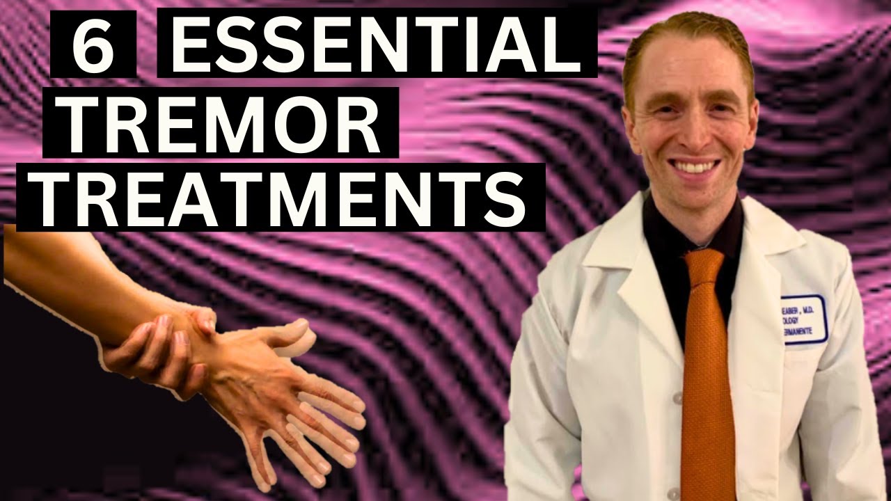 6 Essential Tremor Treatments Explained by Neurologist