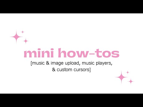 mini how-tos [music player, music & image upload, custom cursors]