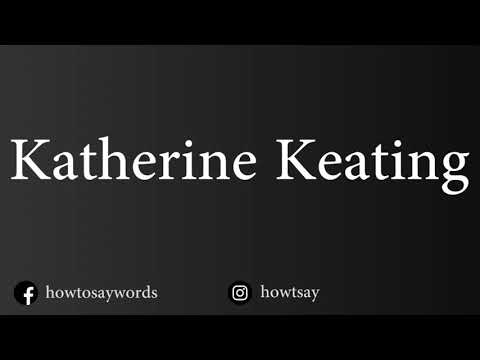 How To Pronounce Katherine Keating