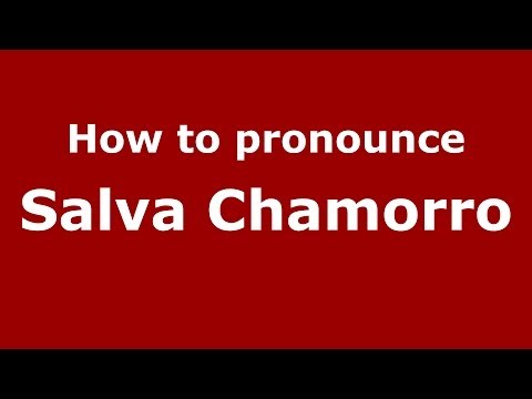 How to pronounce Salva Chamorro (Spanish/Spain) - PronounceNames.com