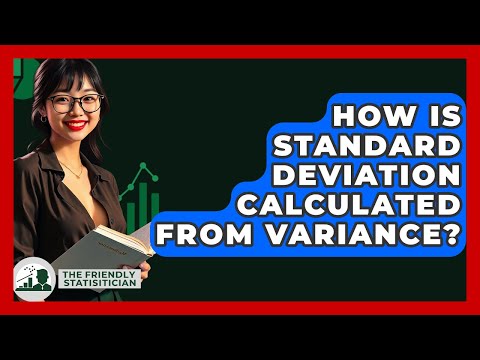 How Is Standard Deviation Calculated From Variance? - The Friendly Statistician