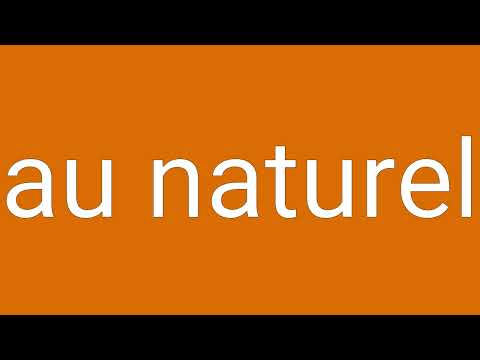 Au Naturel Definition & Meaning
