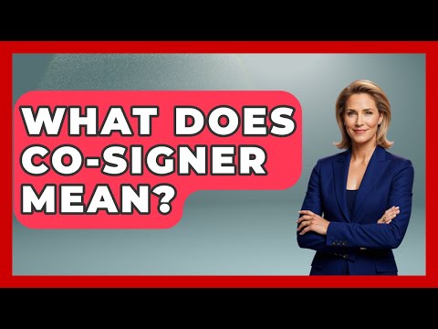 What Does Co-signer Mean? - Consumer Laws For You