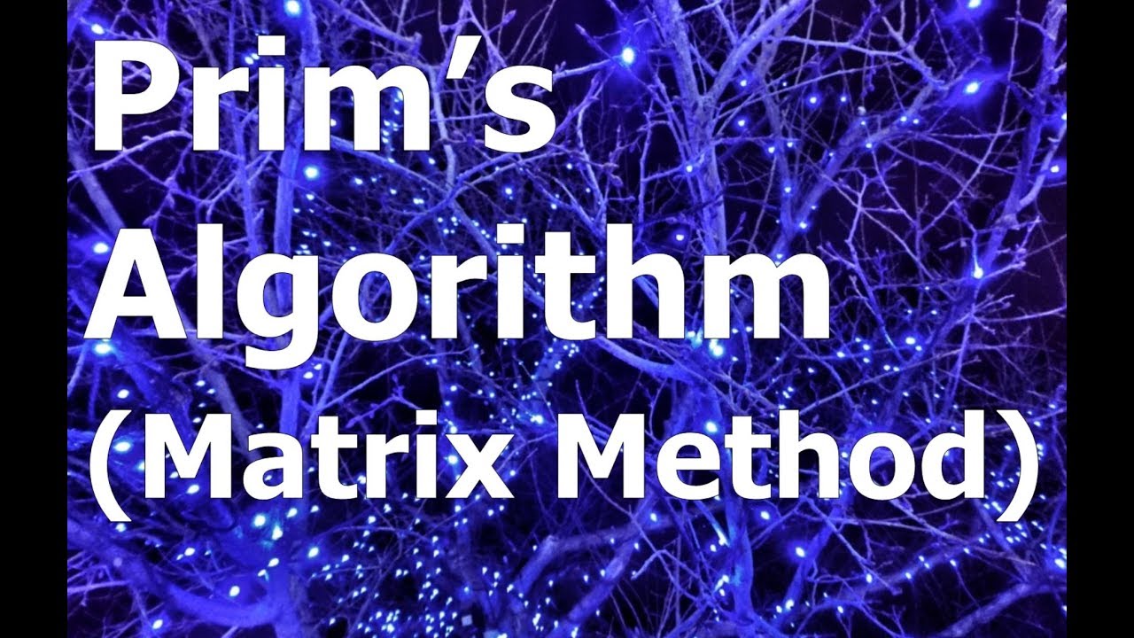 Prim's Algorithm (Matrix Method)