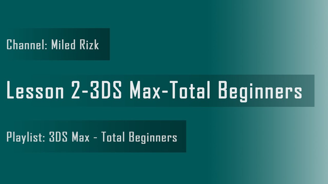 Lesson 2 - 3DS Max - Total Beginners