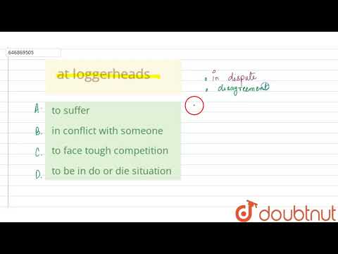 at loggerheads | CLASS 14 | IDIOMS/PHRASES | ENGLISH | Doubtnut