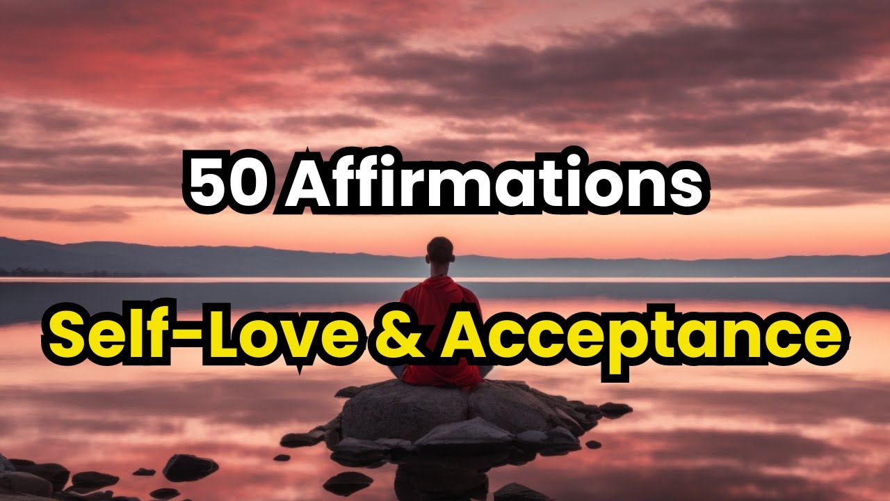 50 Self-Love and Acceptance Affirmations: Embrace Your True Self