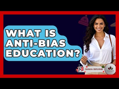 What Is Anti-bias Education? - Canada Explored