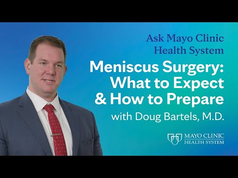 Understanding Meniscus Surgery: What to Expect and How to Prepare - Ask Mayo Clinic Health System