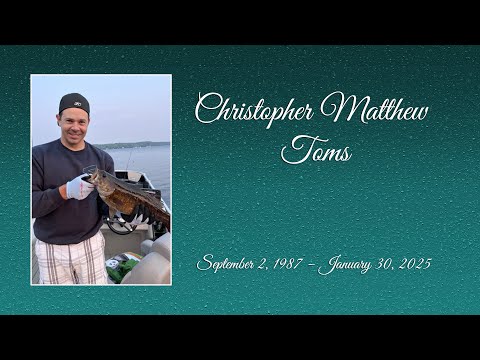 In Loving Memory of Christopher Matthew Toms