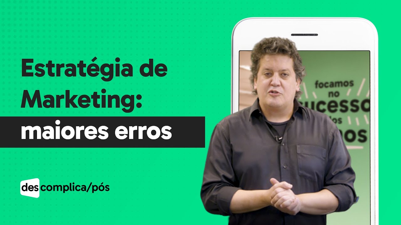 Maiores erros na sua estratégia de Marketing | Descomplica Pós-Graduação