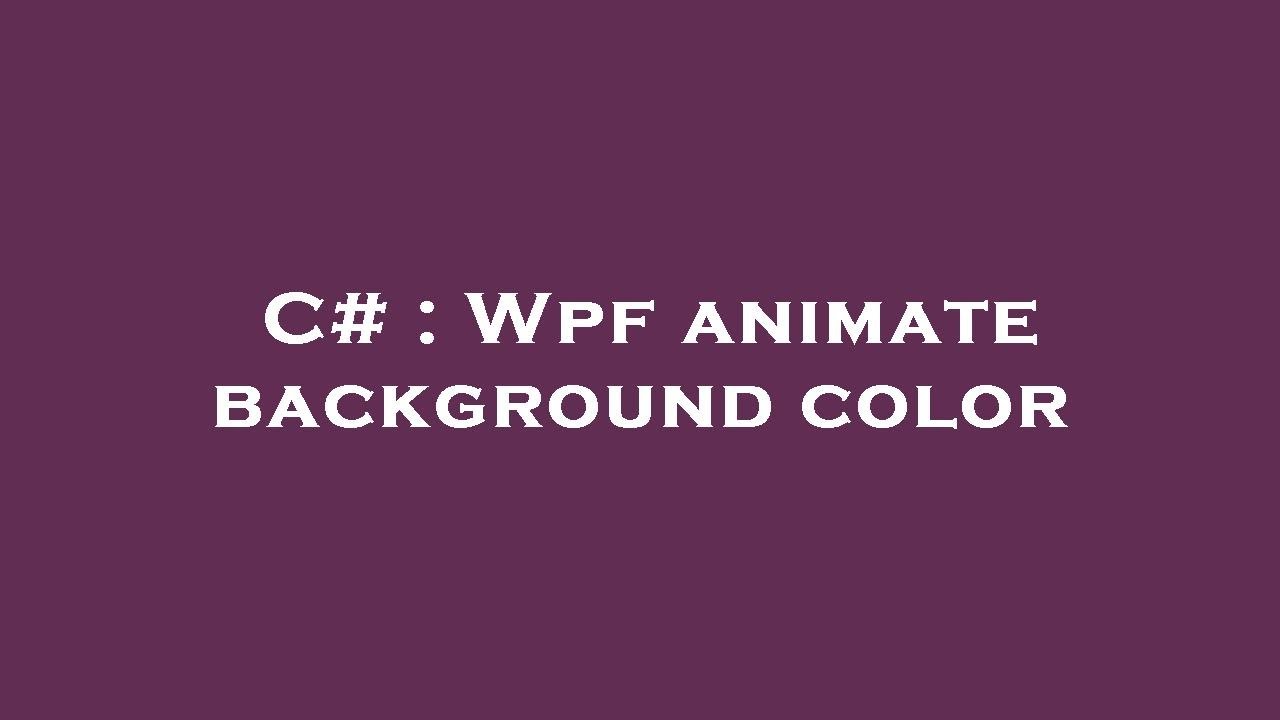 C# : Wpf animate background color