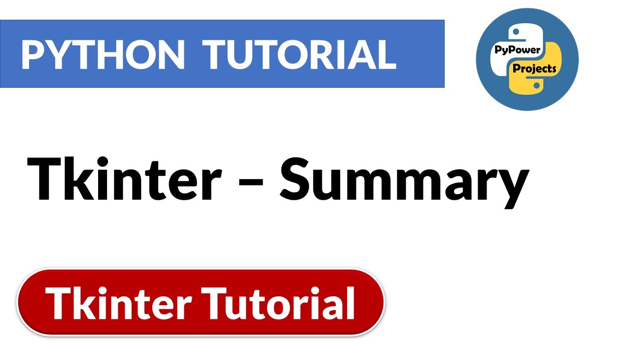 Tkinter – Summary | Tkinter Python Tutorial | PyPower