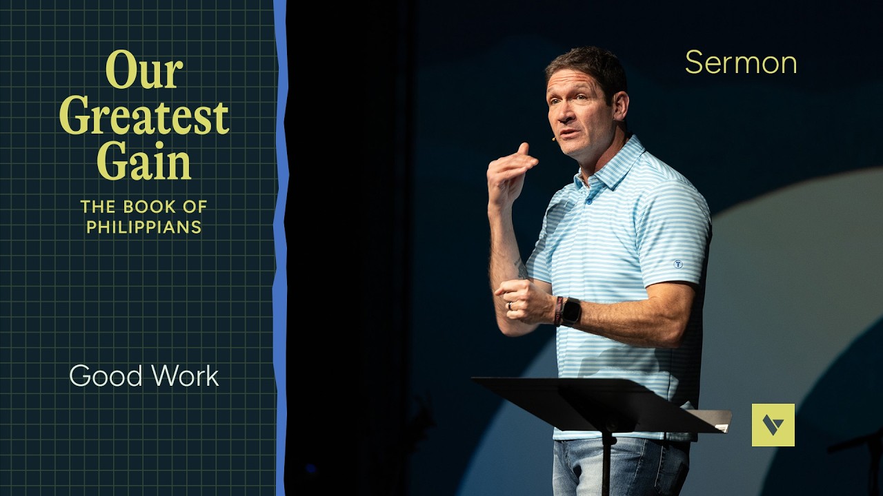 Good Work – Our Greatest Gain – Week 4 – Sermon – Matt Chandler – 5/17/26