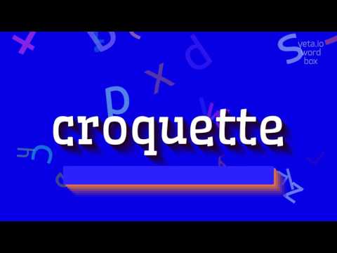CROQUETTE - How to say Croquette?