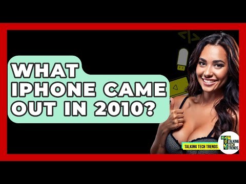 What IPhone Came Out In 2010? - Talking Tech Trends
