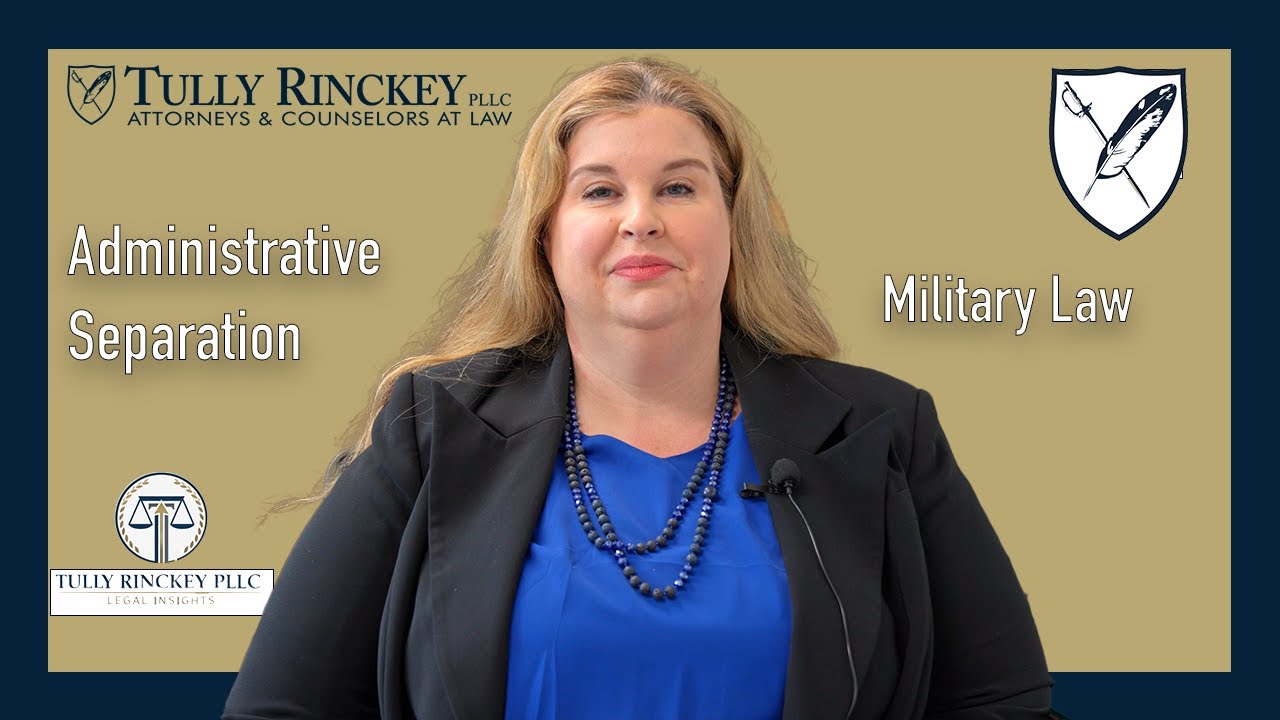 Administrative Separation - Military Law - Tully Rinckey PLLC Legal Insights