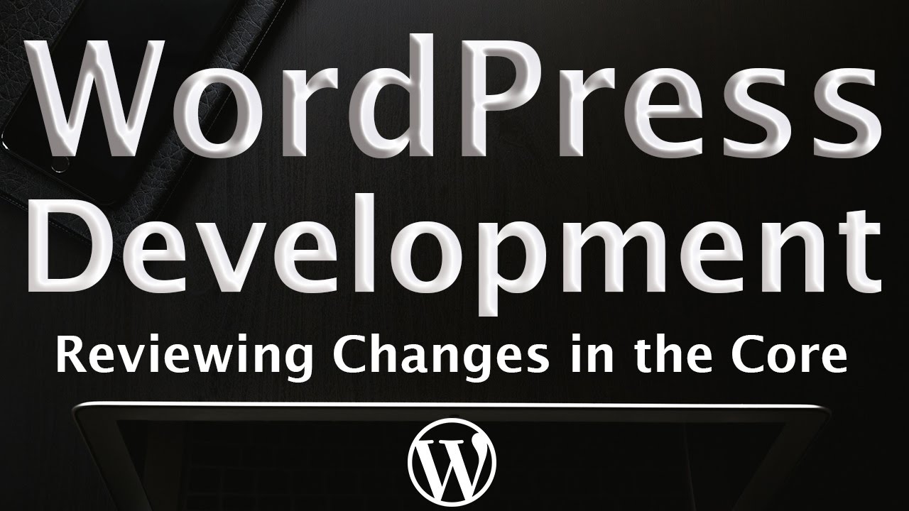WordPress Development Tutorial The WordPress Core