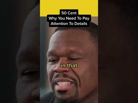 50 Cent: Why You Need To Pay Attention To Details