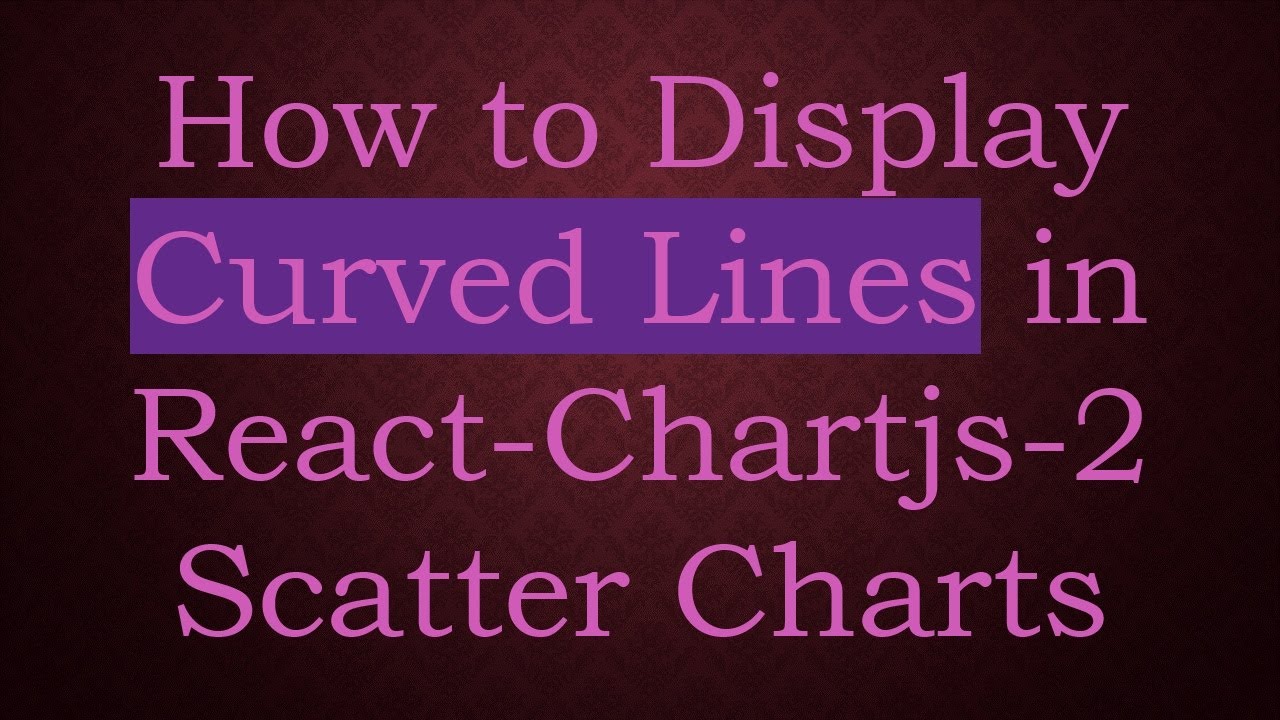 How to Display Curved Lines in React-Chartjs-2 Scatter Charts