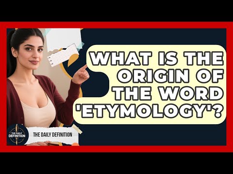 What Is the Origin of the Word 'Etymology'? | The Daily Definition News