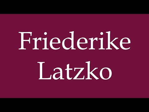 How to Pronounce ''Friederike Latzko'' Correctly in German