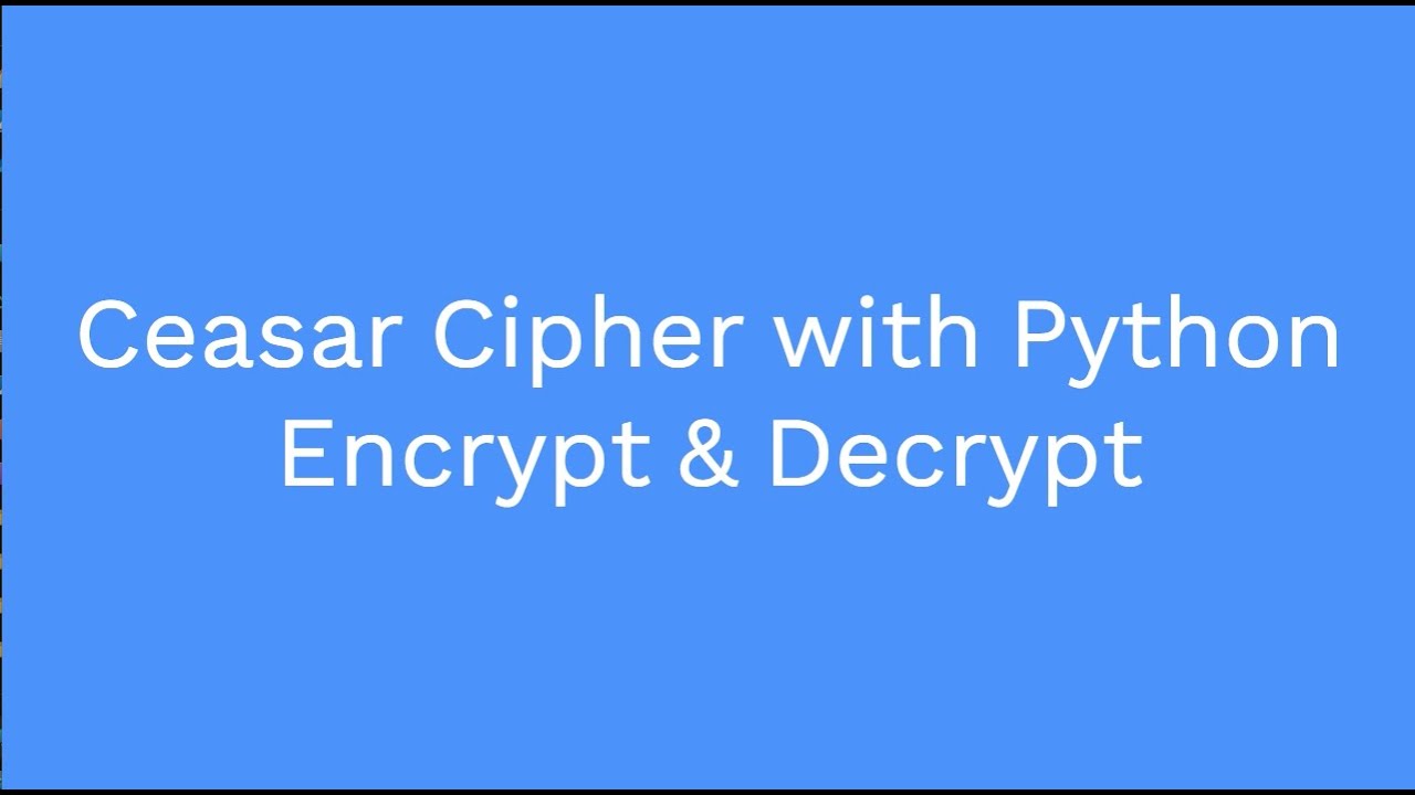 Caesar Cipher in Python: A Comprehensive Tutorial on Encryption and Decryption