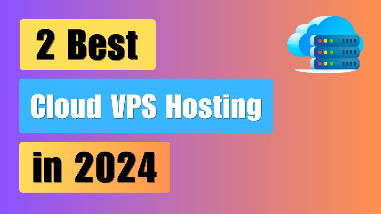 2 Best Cloud VPS Hosting in 2025 | 8 GB Ram | 4 Core CPU