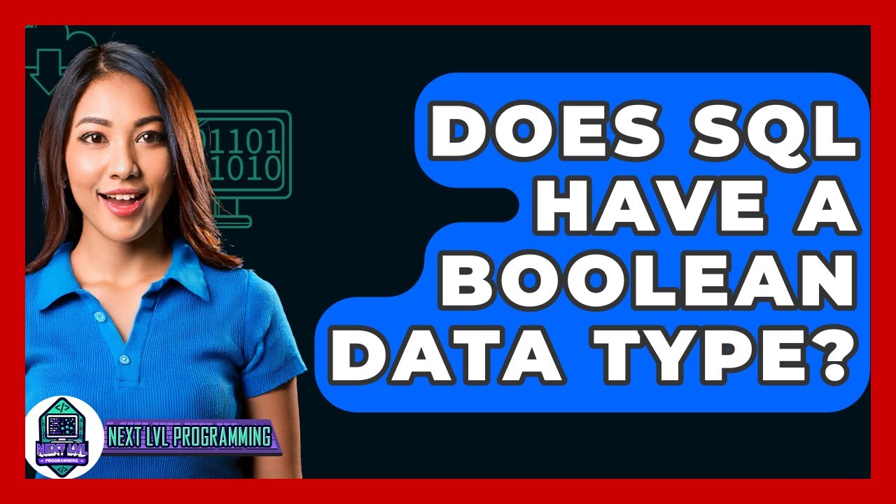 Does SQL Have A BOOLEAN Data Type? - Next LVL Programming