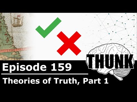 159. Theories of Truth, Part 1 | THUNK