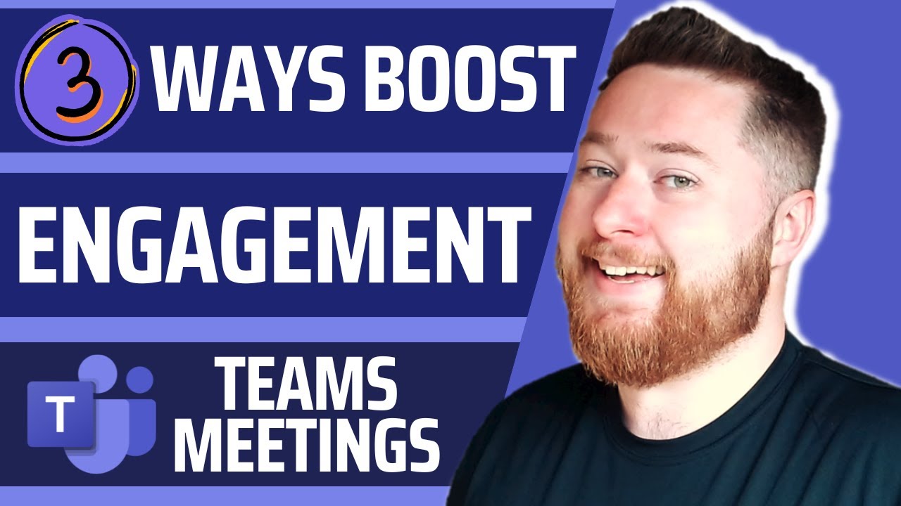 Boost Microsoft Teams Meeting Engagement: Top 3 Tips