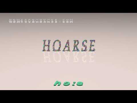 hoarse - pronunciation + Examples in sentences and phrases
