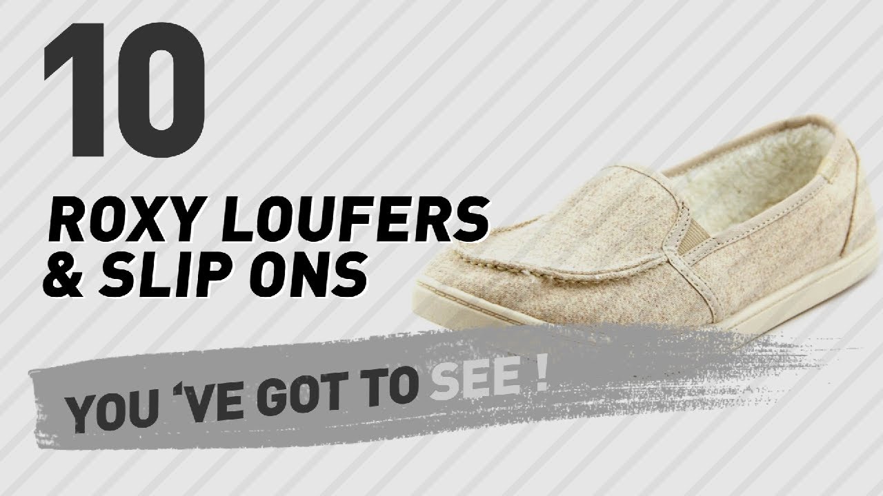 Roxy Loufers & Slip Ons // New & Popular 2017