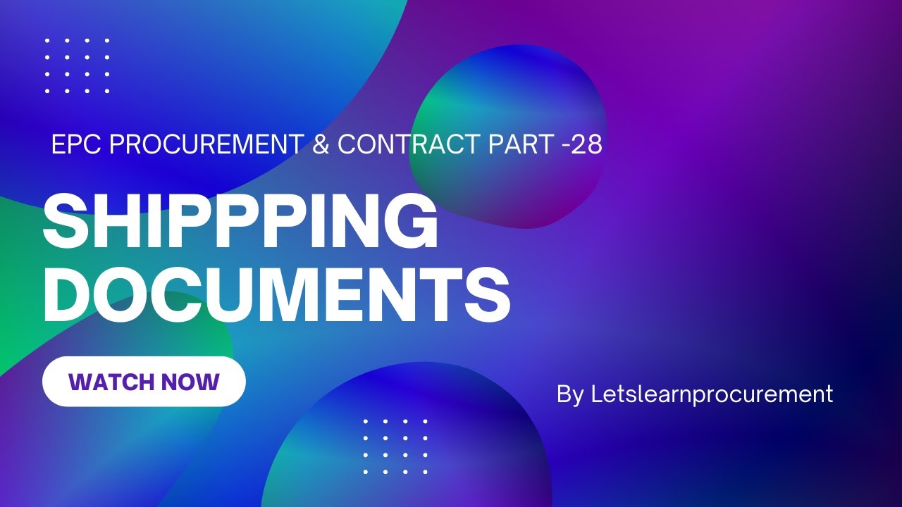 Shipping Documents | Part 28 | EPC Procurement & Contracts