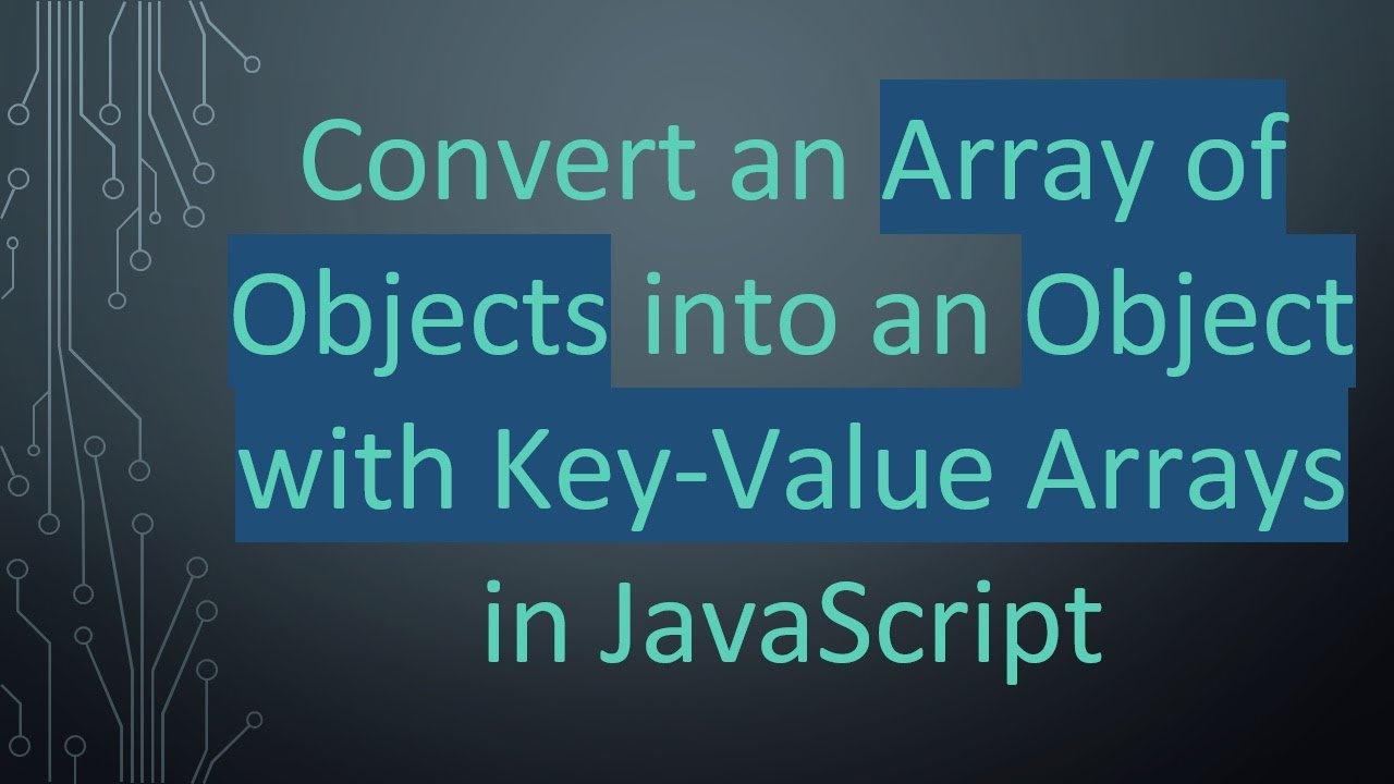Convert an Array of Objects into an Object with Key-Value Arrays in JavaScript