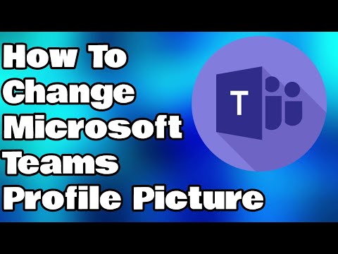 How To Change Microsoft Teams Profile Picture