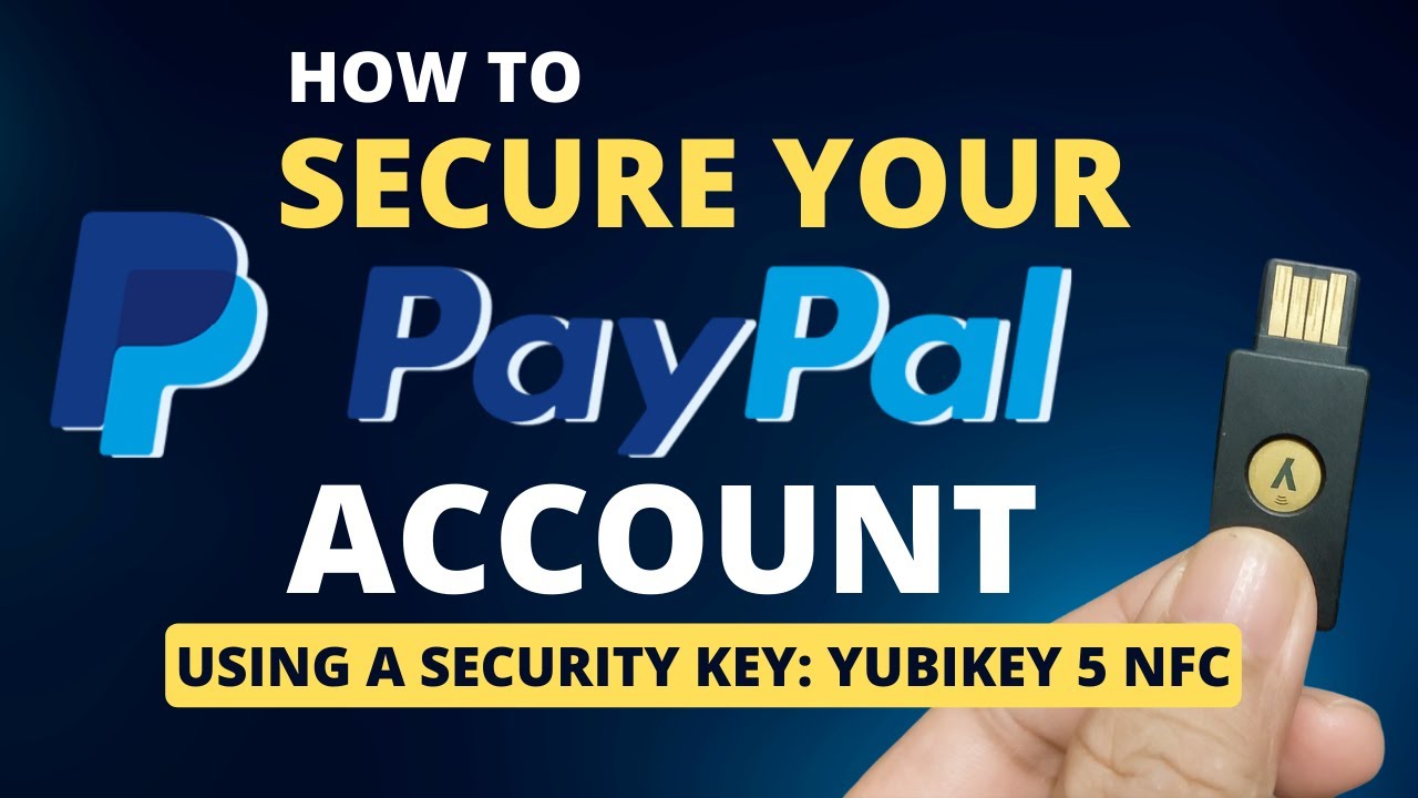 How to Protect Your Paypal Account Using a Security Key: Yubikey 5 NFC