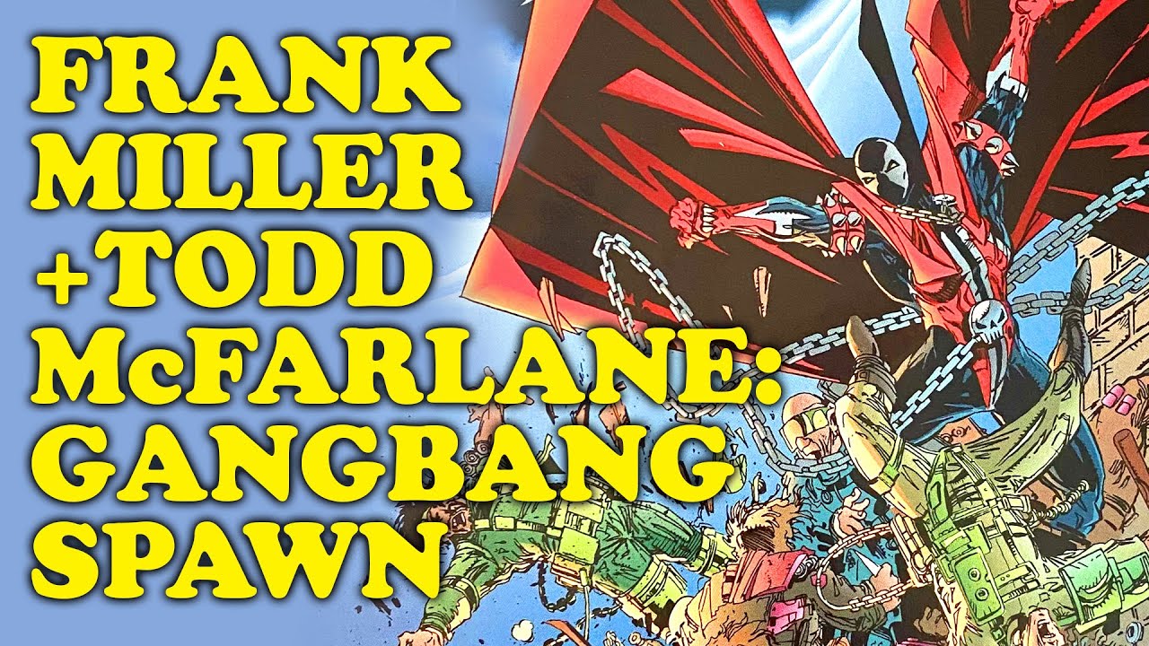 Frank Miller and Todd McFarlane: Gangbang Spawn