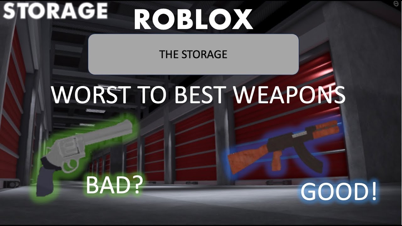 Worst to Best Weapon The storage Roblox