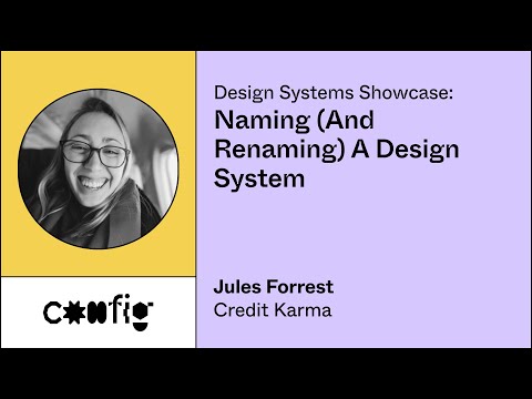 Design Systems Showcase: Naming (and renaming) a Design System - Jules Forrest, Credit Karma