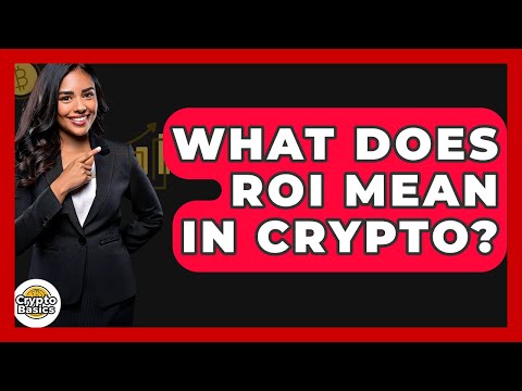What Does Roi Mean In Crypto? - CryptoBasics360.com